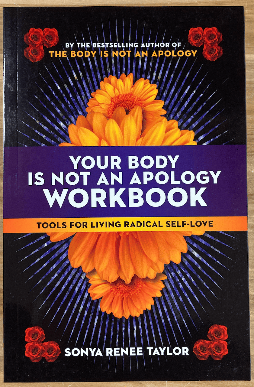 Your Body Is Not an Apology Workbook: Tools for Living Radical Self ...